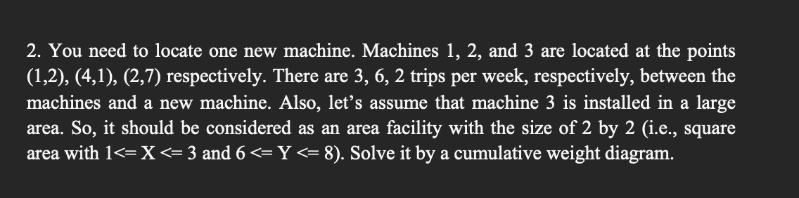 Solved 2. You need to locate one new machine. Machines 1, 2, | Chegg.com