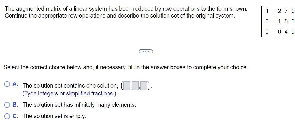 Solved The augmented matrix of a linear system has been | Chegg.com