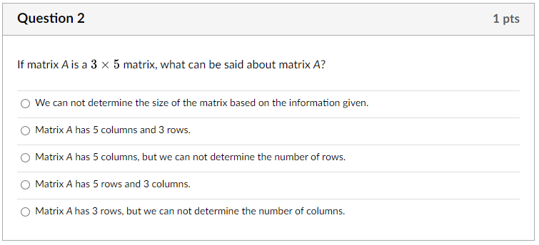 Solved Question 2 If matrix A is a 3 x 5 matrix, what can be | Chegg.com