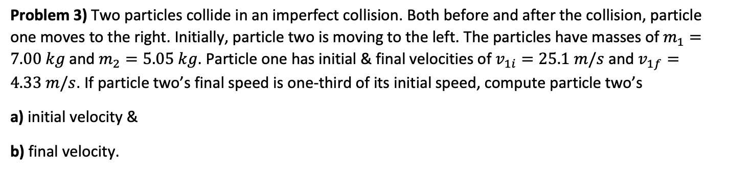 Solved Problem 3) Two particles collide in an imperfect | Chegg.com