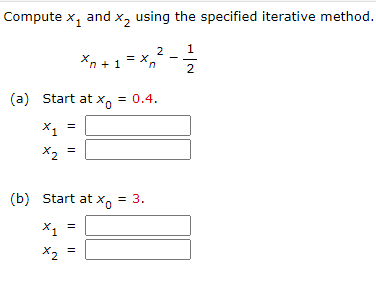Solved 2 Compute X, and X2 using the specified iterative | Chegg.com
