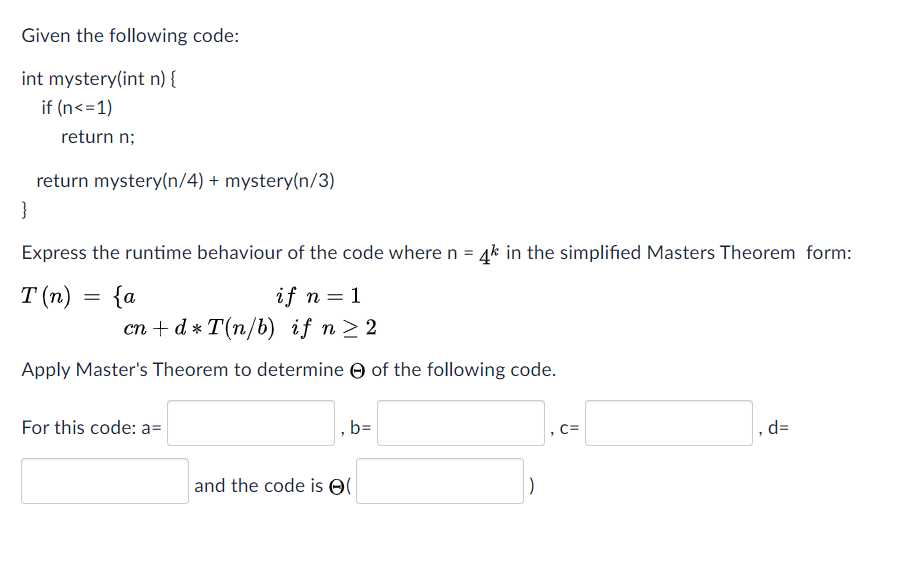 Solved Given the following code: int mystery(int n) { if | Chegg.com