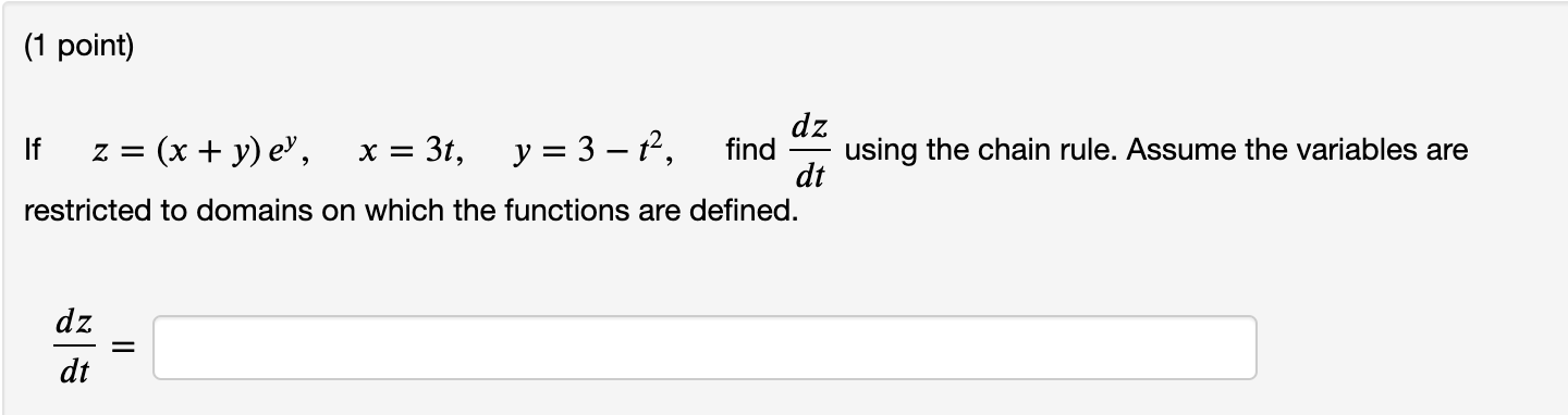 Solved If z=(x+y)ey,x=3t,y=3−t2, find dtdz using the chain | Chegg.com
