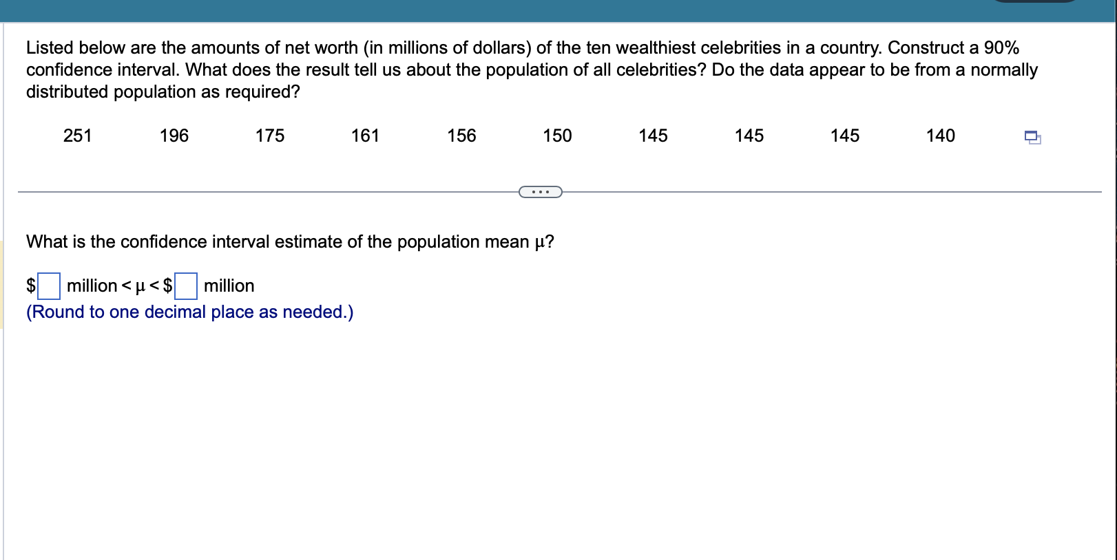 Solved Listed below are the amounts of net worth (in | Chegg.com