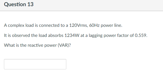 Solved Question 13 A complex load is connected to a 120Vrms, | Chegg.com