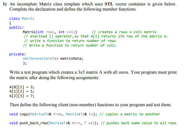 Solved 1) An incomplete Matrix class template which uses STL | Chegg.com