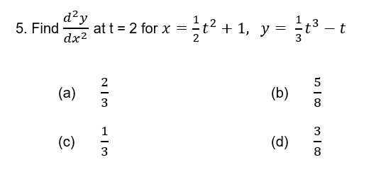 Solved 5. Find dx2d2y at t=2 for x=21t2+1,y=31t3−t (a) 32 | Chegg.com