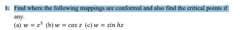 Solved Find where the following mappings are conformal and | Chegg.com