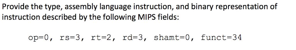 Solved Provide the type, assembly language instruction, and | Chegg.com