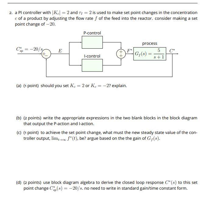 Solved 2. a Pl controller with Kc) = 2 and 11 = 2 is used to | Chegg.com