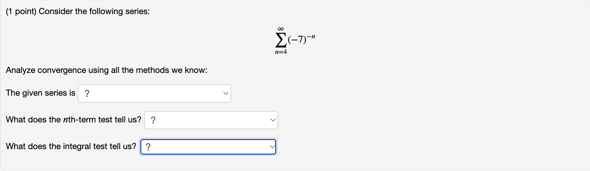 Solved (1 point) Consider the following series: ∑n=4∞(−7)−n | Chegg.com
