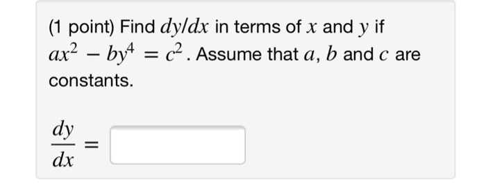 Solved (1 point) Find dy/dx in terms of x and y if ax2 - by | Chegg.com