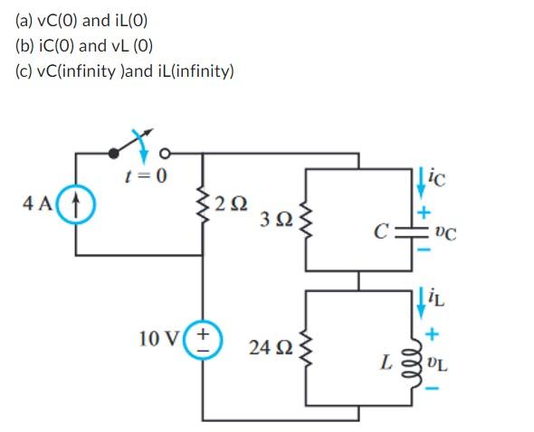 Solved (a) vC(0) and iL(0) (b) iC(0) and vL(0) (c) ∨C | Chegg.com