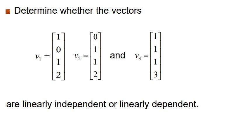 Solved Determine whether the vectors v1=⎣⎡1012⎦⎤v2=⎣⎡0112⎦⎤ | Chegg.com