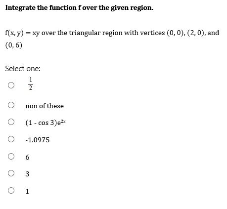Solved Integrate the function f over the given region. f(x, | Chegg.com