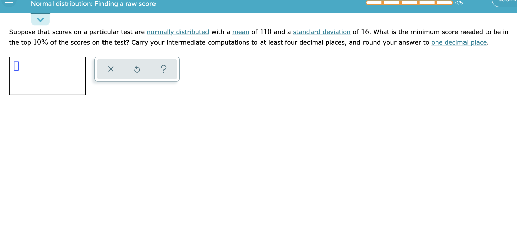 Solved Normal distribution: Finding a raw score 0:5 Suppose | Chegg.com
