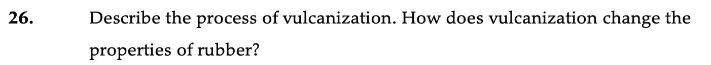 Solved 26. Describe the process of vulcanization. How does | Chegg.com