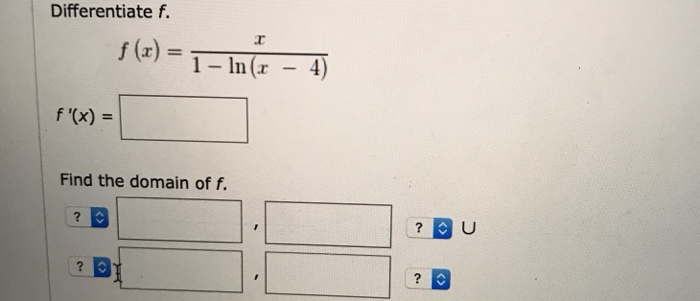 Solved Differentiate f. f(x) = 1-ln (r-4) f'(x) = Find the | Chegg.com