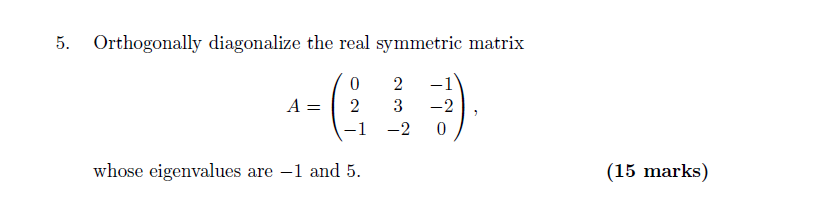 Solved 5. Orthogonally diagonalize the real symmetric matrix | Chegg.com