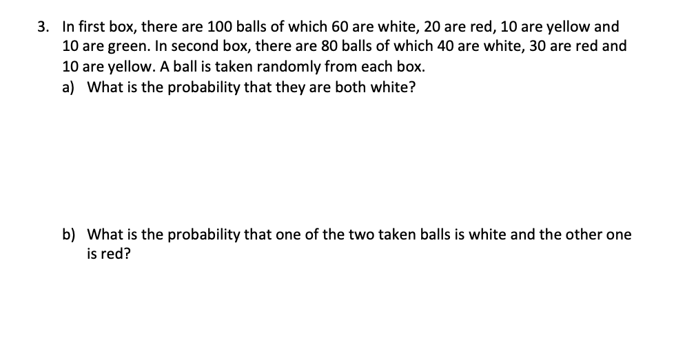 Solved 3. In first box, there are 100 balls of which 60 are | Chegg.com