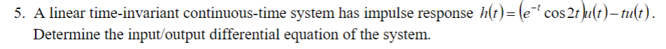 Solved = 5. A linear time-invariant continuous-time system | Chegg.com