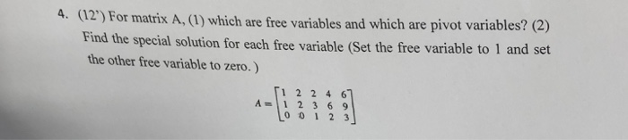 Solved 4. (12) For matrix A,(1) which are free variables and | Chegg.com