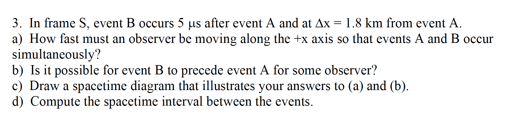 Solved 3. In frame S, event B occurs 5μs after event A and | Chegg.com