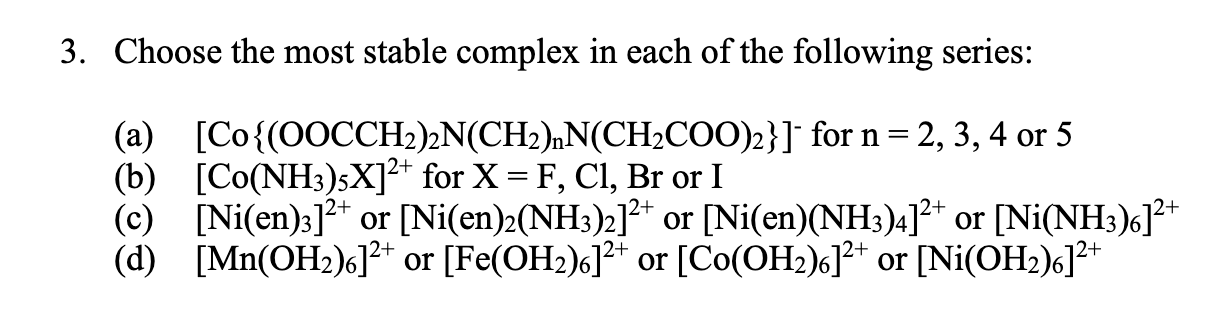 Solved 3. Choose the most stable complex in each of the | Chegg.com