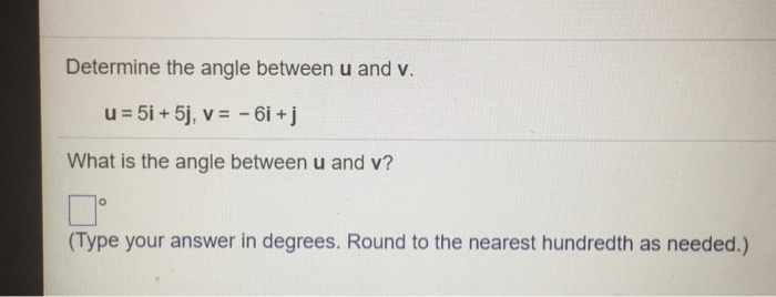 Solved Determine the angle between u and v. What is the | Chegg.com