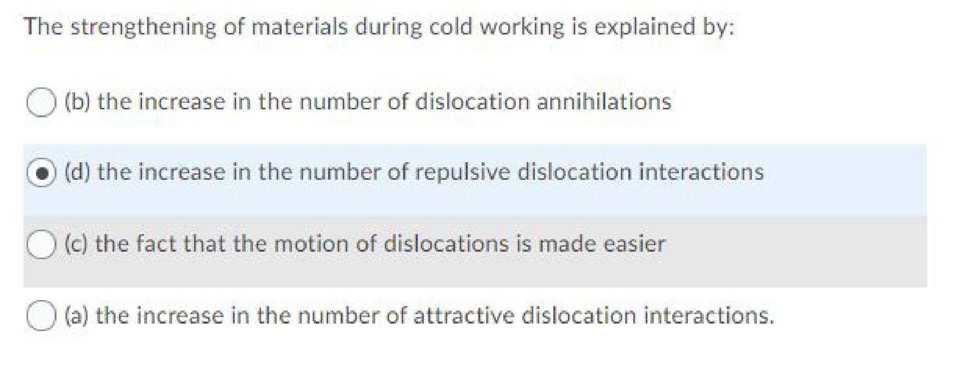 Solved The strengthening of materials during cold working is | Chegg.com