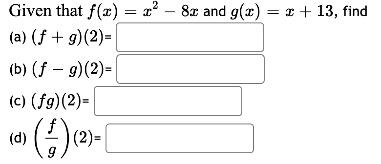 Solved 2 Given that f(x) = x (a) (f + g)(2)= (b) (f- g)(2)= | Chegg.com