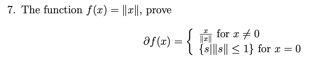 Solved 7. The function ƒ(x) = ||x||, prove af(x) = { for x = | Chegg.com