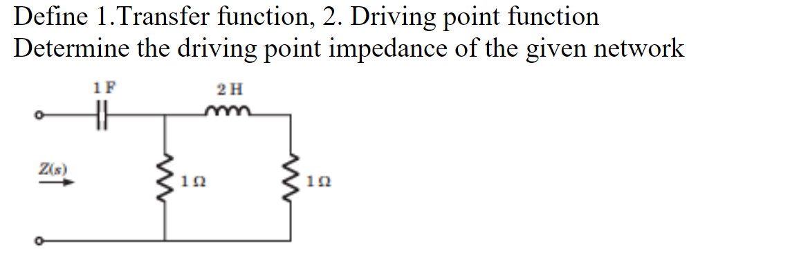 Solved Define 1. Transfer function, 2. Driving point | Chegg.com