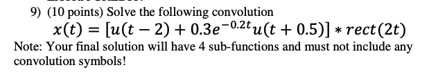 Solved 9) (10 points) Solve the following convolution x(t) = | Chegg.com