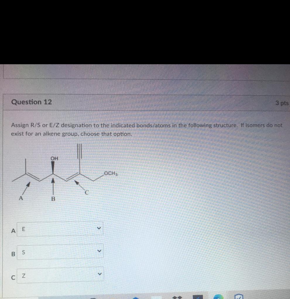 Solved Question 12 3 pts Assign R/S or E/Z designation to | Chegg.com