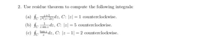 Solved Use residue theorem to compute the following | Chegg.com