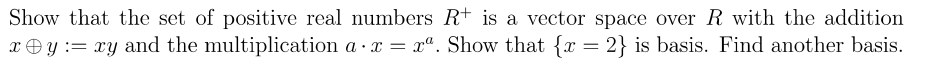 Solved Show that the set of positive real numbers R+ is a | Chegg.com