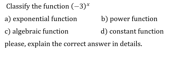Solved Classify the function (−3)x a) exponential function | Chegg.com