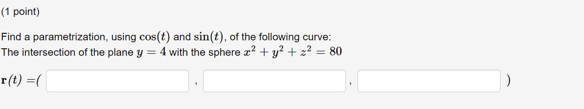 Solved (1 point) Find a parametrization, using cos(t) and | Chegg.com