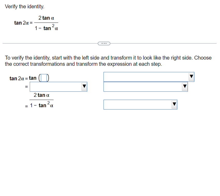 Solved Verify the identity. tan2α=1−tan2α2tanα To verify the | Chegg.com