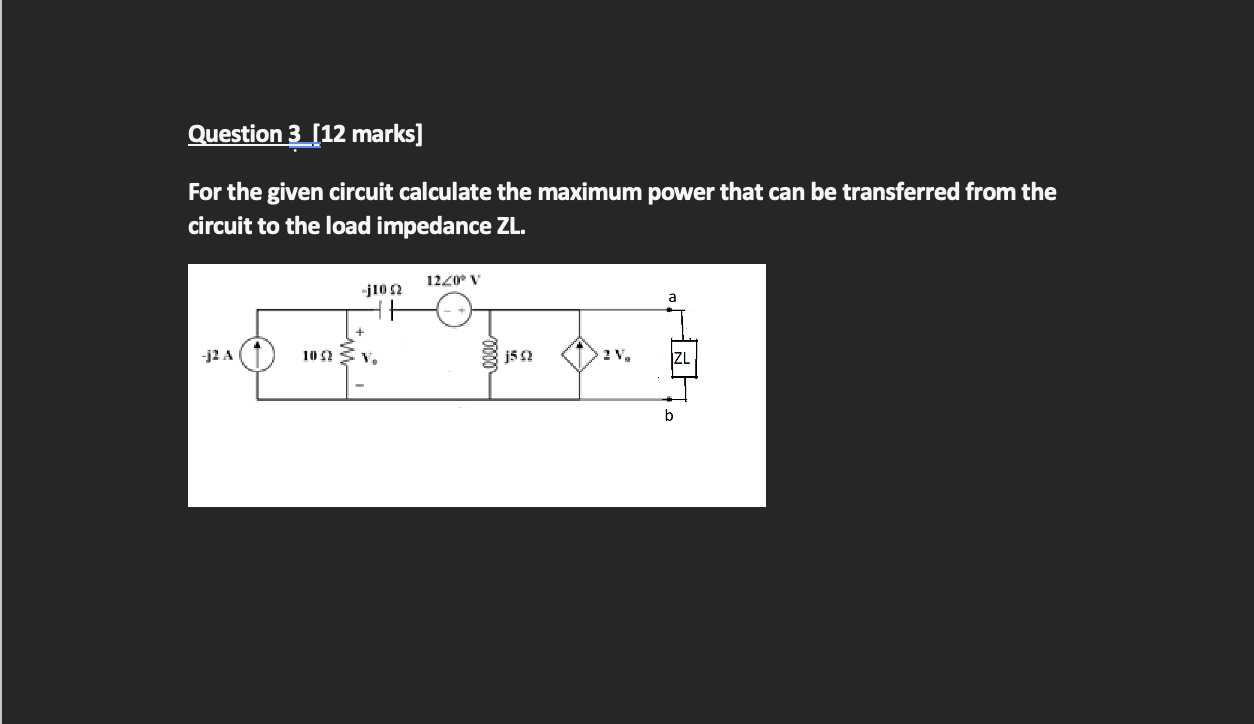 Solved Question 3 [12 marks] For the given circuit calculate | Chegg.com