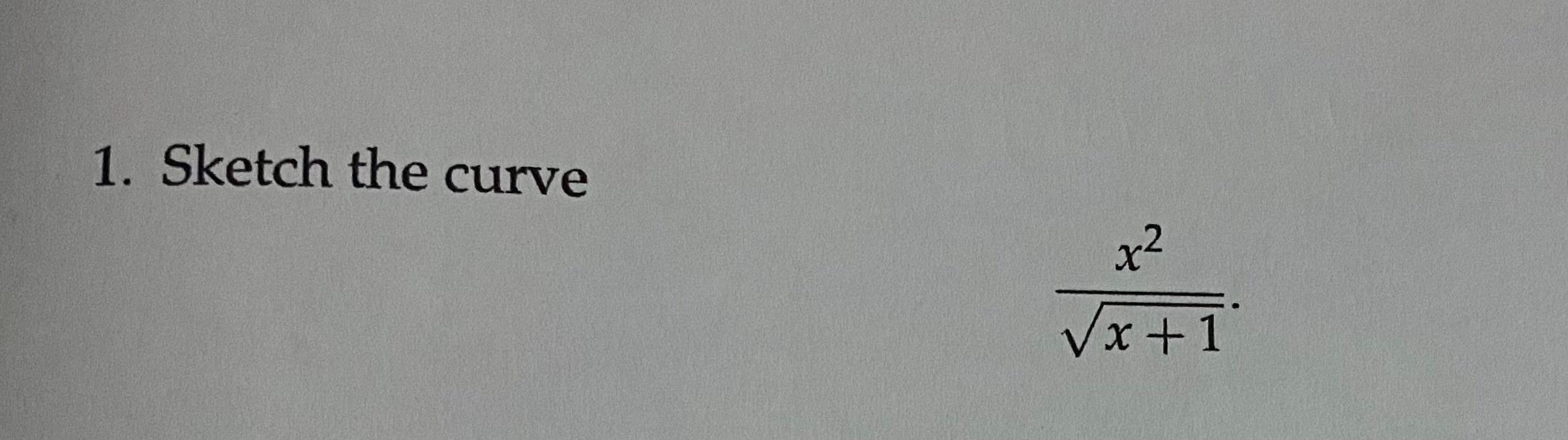 Solved 1. Sketch the curve x2 Vx+1 | Chegg.com