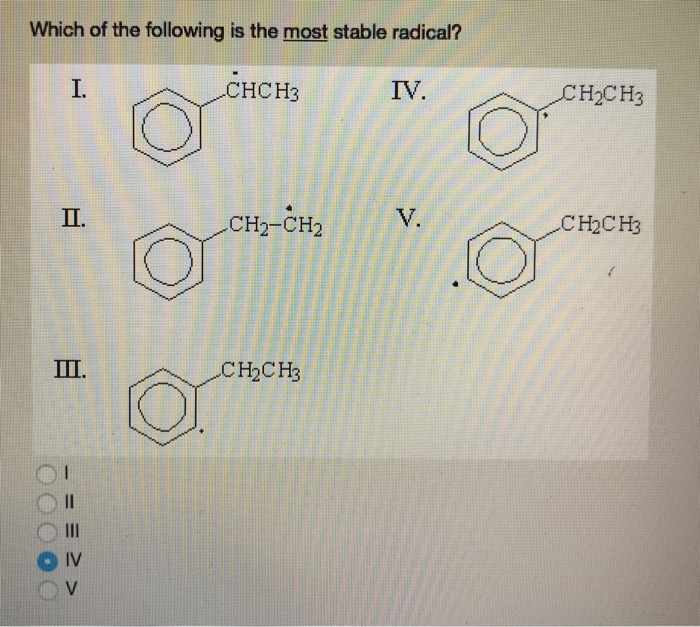 Solved Which of the following is the most stable radical? I. | Chegg.com