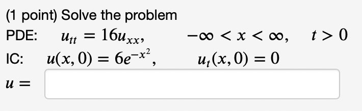 Solved (1 point) Solve the problem PDE: Utt = 16uxx, IC: | Chegg.com