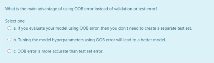 Solved What is the main advantage of using OOB error instead | Chegg.com