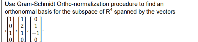 Solved Use Gram-Schmidt Ortho-normalization procedure to | Chegg.com