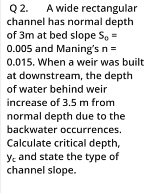 Solved Q2. A wide rectangular channel has normal depth of 3m | Chegg.com