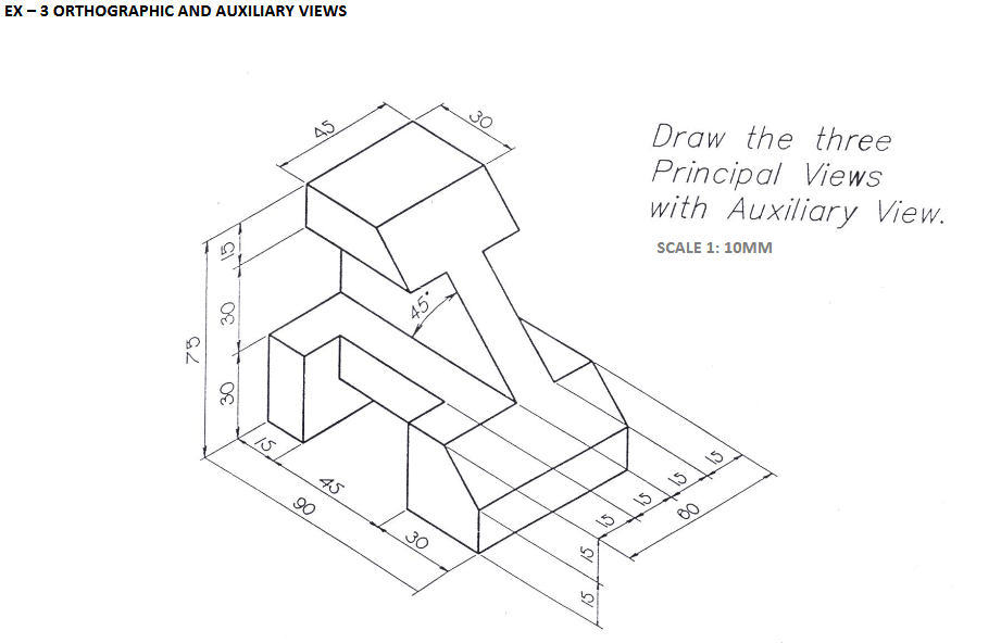 Solved EX - 3 ORTHOGRAPHIC AND AUXILIARY VIEWS 30 45 Draw | Chegg.com