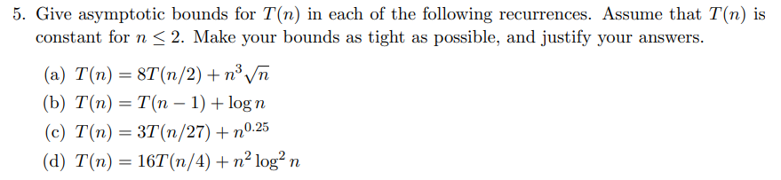 Solved Give asymptotic bounds for T(n) ﻿in each of the | Chegg.com