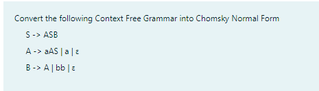 Solved Convert the following Context Free Grammar into | Chegg.com